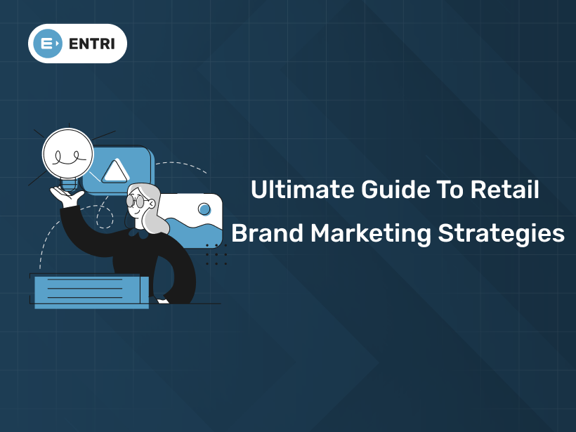 Ultimate Guide to Retail Brand Marketing Strategies - Entri Blog
