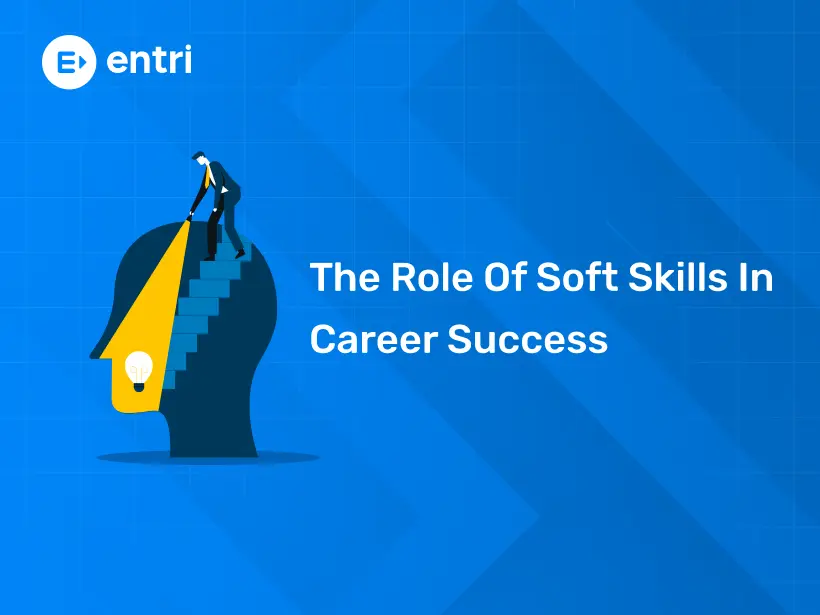 The Role Of Soft Skills In Career Success - Entri Blog