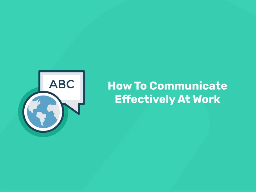 How To Communicate Effectively At Work - Entri Blog