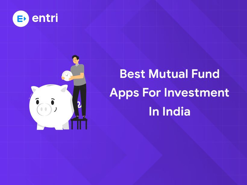 Best Mutual Fund Apps for Investment in India - Entri Blog