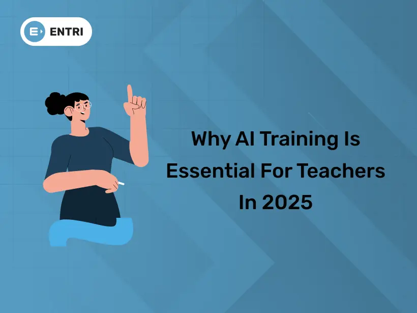 Why AI Training is Essential for Teachers in 2025 - Entri Blog