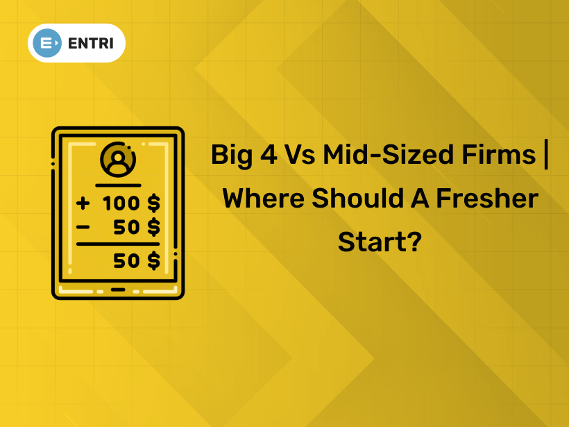 Big 4 vs Mid-Sized Firms | Where Should a Fresher Start? - Entri Blog