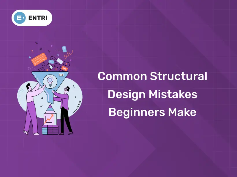 Common Structural Design Mistakes Beginners Make - Entri Blog