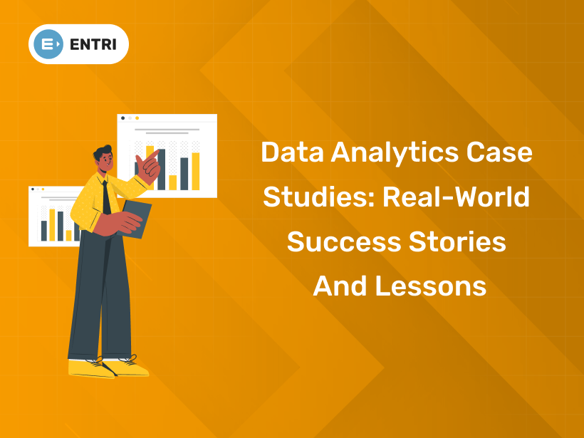 Data Analytics Case Studies: Real-World Success Stories and Lessons - Entri Blog