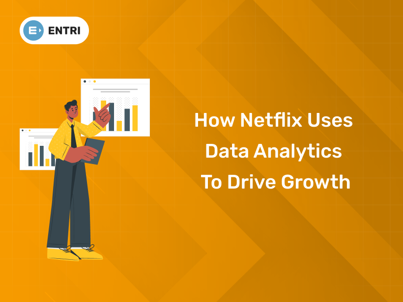 How Netflix Uses Data Analytics to Drive Growth - Entri Blog