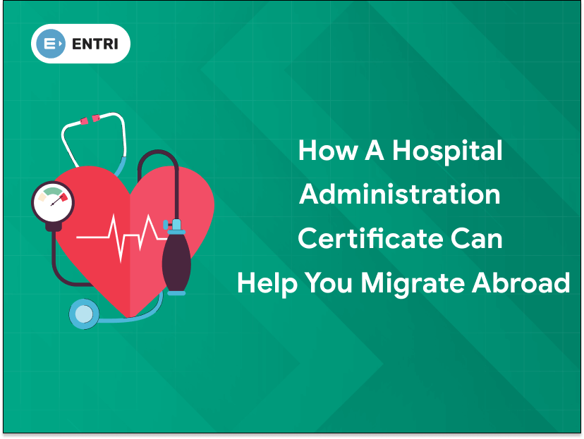 How a Hospital Administration Certificate Can Help You Migrate Abroad ...