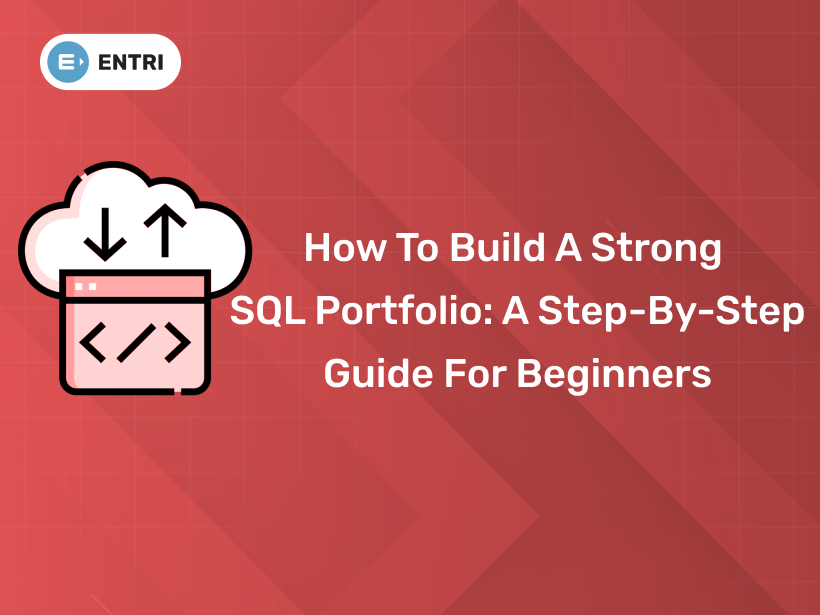 How to Build a Strong SQL Portfolio: A Step-by-Step Guide for Beginners - Entri Blog