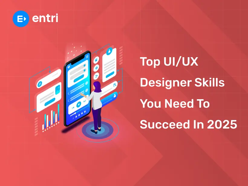 Top UI/UX Designer Skills You Need to Succeed in 2025 - Entri Blog