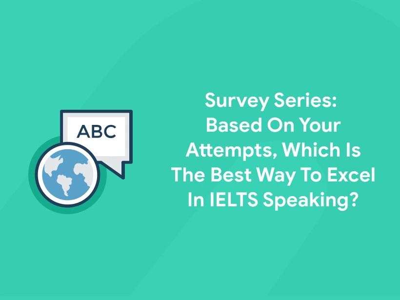 Survey: Which Is The Best Way To Excel in IELTS Speaking?