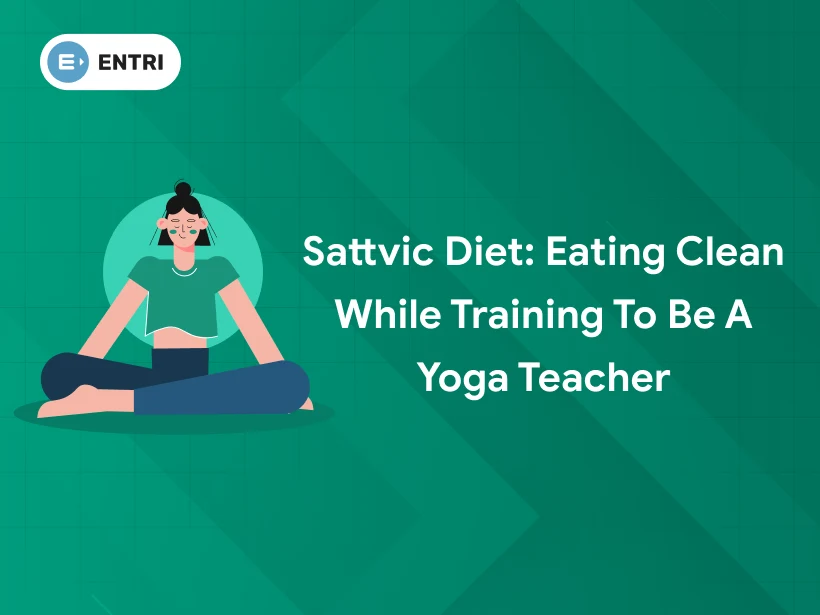 Sattvic Diet: Eating Clean While Training to Be a Yoga Teacher - Entri Blog