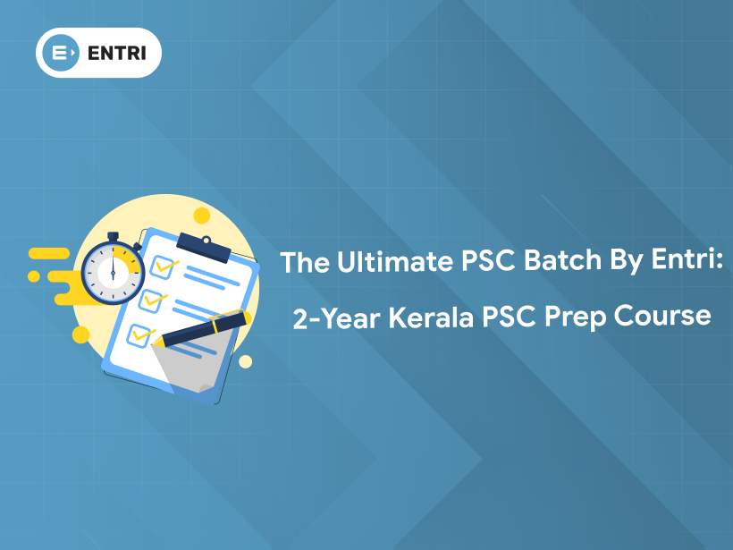 The Ultimate Kerala PSC Batch by Entri: 2-Year Prep Course