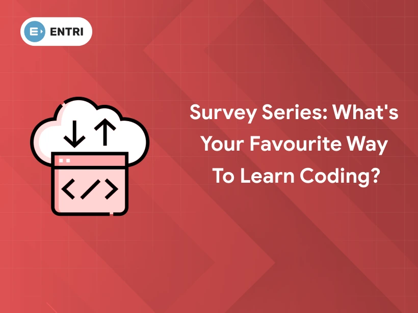 Survey Series: What's your favourite way to learn Coding? - Entri Blog