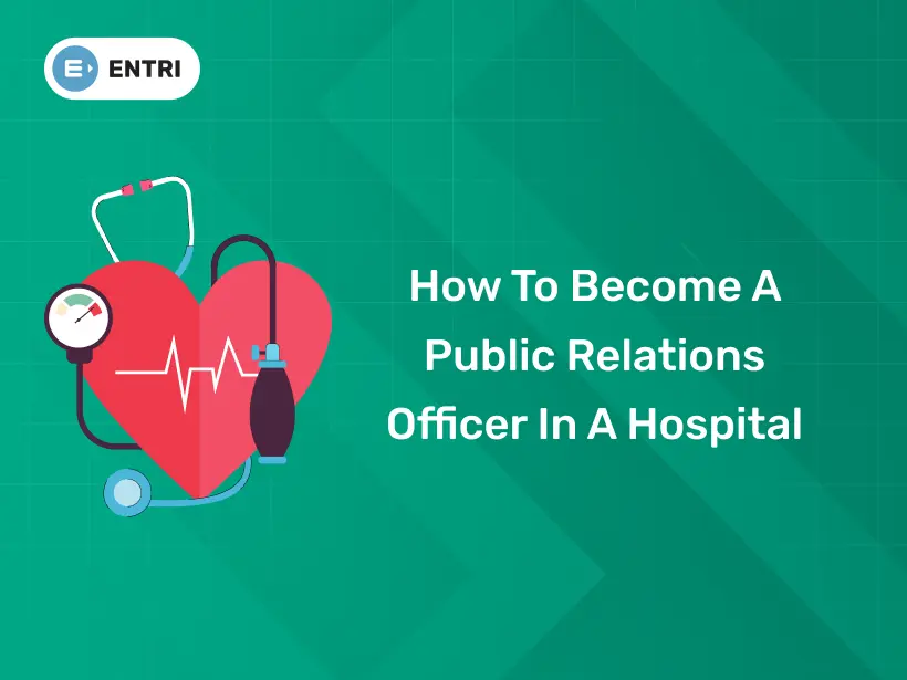 How to Become a Public Relations Officer in a Hospital - Entri Blog