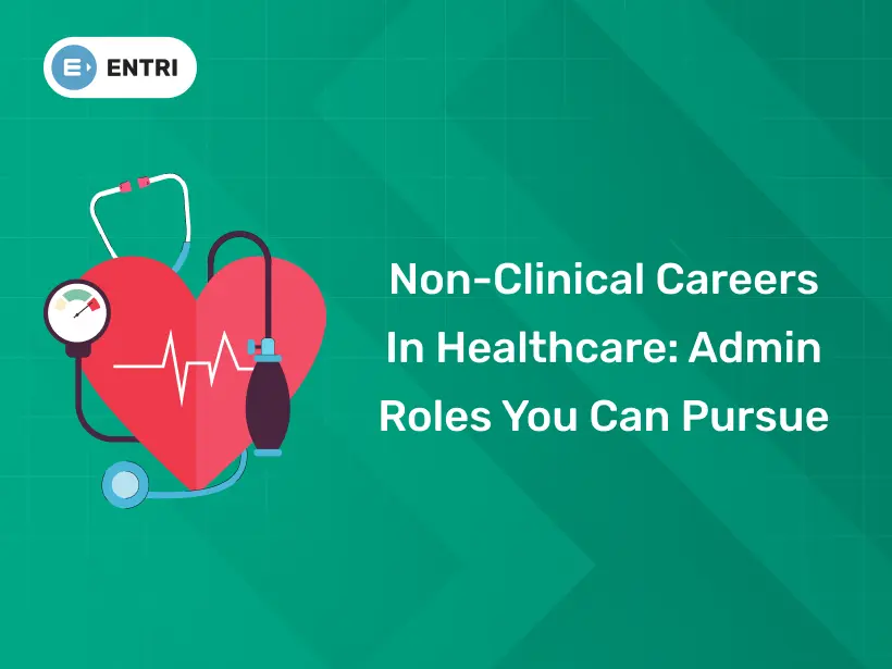 Non-Clinical Careers in Healthcare: Admin Roles You Can Pursue - Entri Blog