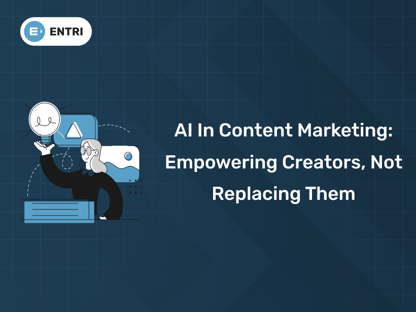 AI in Content Marketing: Empowering Creators, Not Replacing Them - Entri Blog
