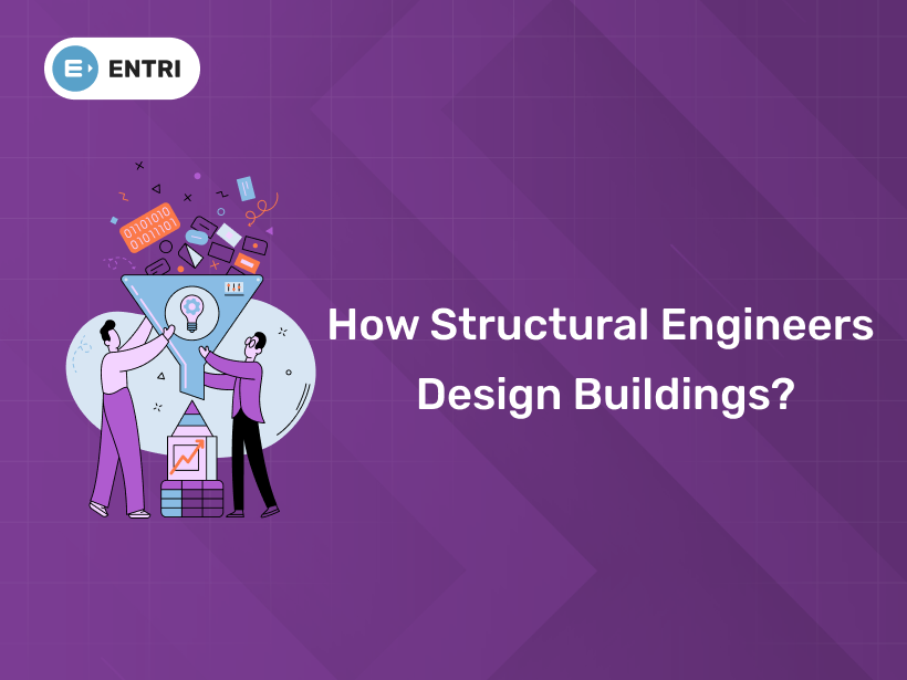 How Structural Engineers Design Buildings? - Entri Blog