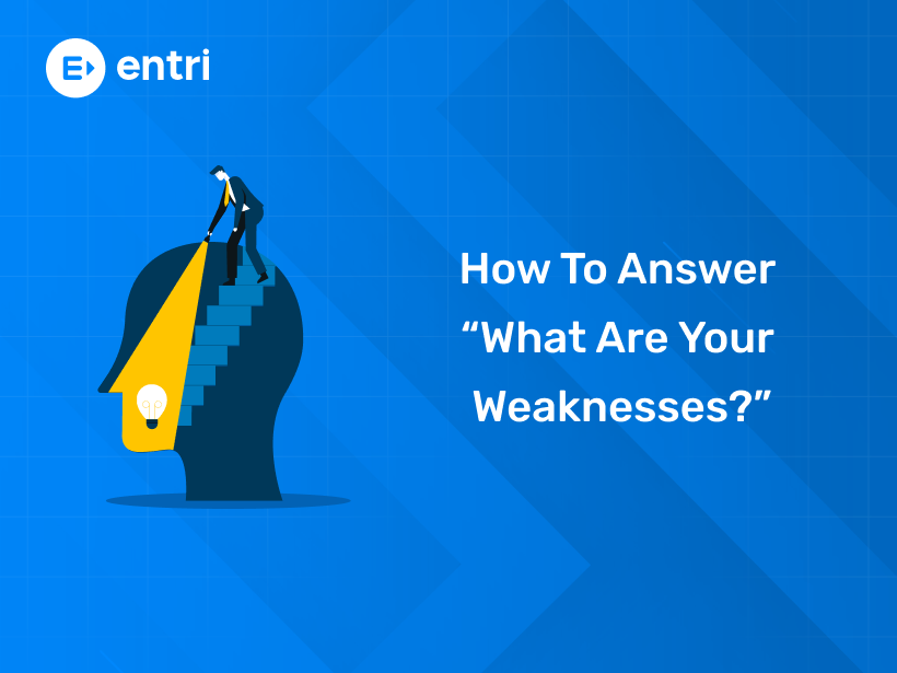 How to Answer "What Are Your Weaknesses?" - Entri Blog