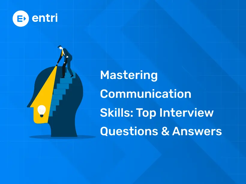Mastering Communication Skills: Top Interview Questions & Answers - Entri Blog