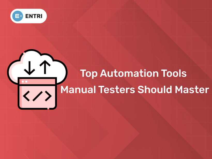 Top Automation Tools Manual Testers Should Master - Entri Blog