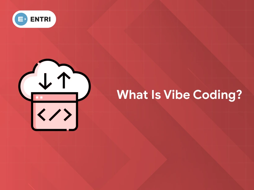 What is Vibe Coding? - Entri Blog