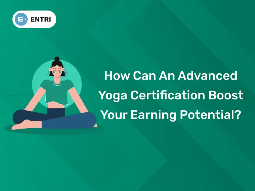 How Can An Advanced Yoga Certification Boost Your Earning Potential ...