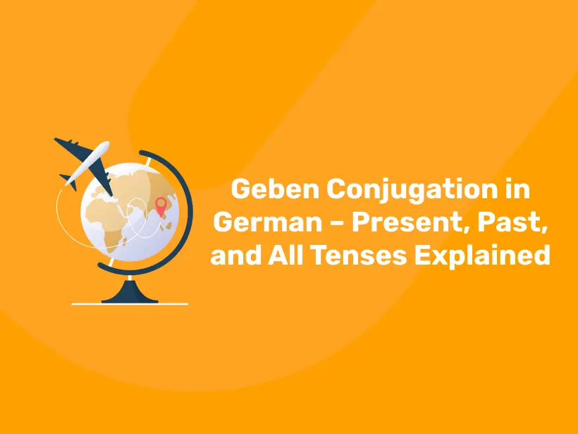 Geben Conjugation in German – Present, Past, and All Tenses Explained ...