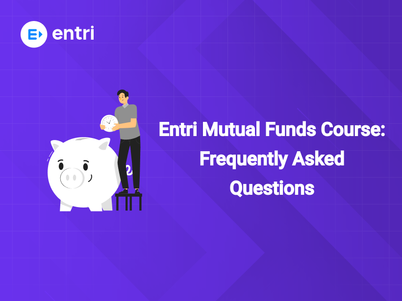 Entri Mutual Funds Course: Frequently Asked Questions - Entri Blog