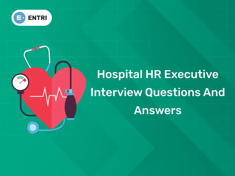Hospital HR Executive Interview Questions And Answers - Entri Blog