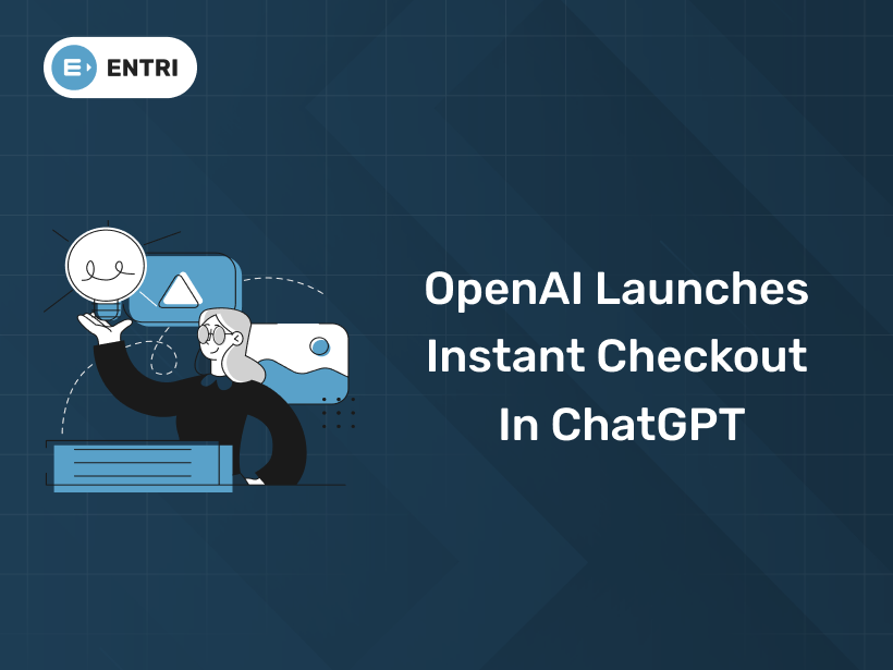 OpenAI Launches Instant Checkout in ChatGPT - Entri Blog