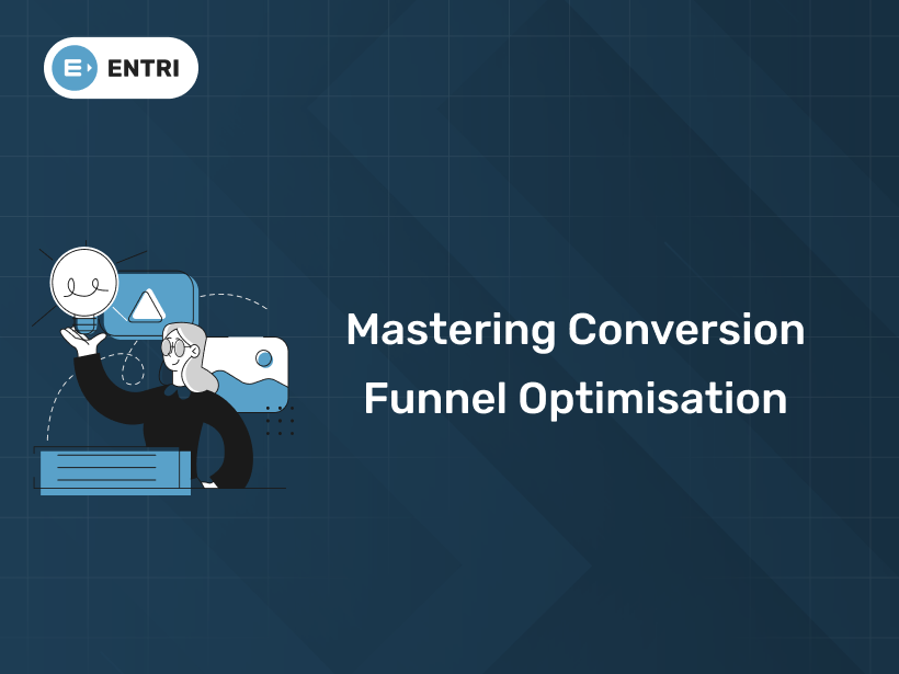 Mastering Conversion Funnel Optimisation - Entri Blog