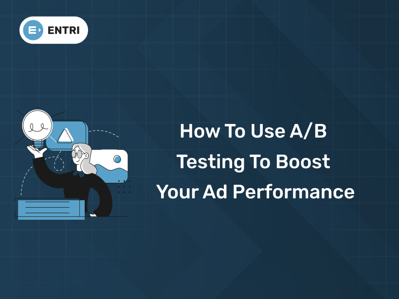 How to Use A/B Testing to Boost Your Ad Performance - Entri Blog