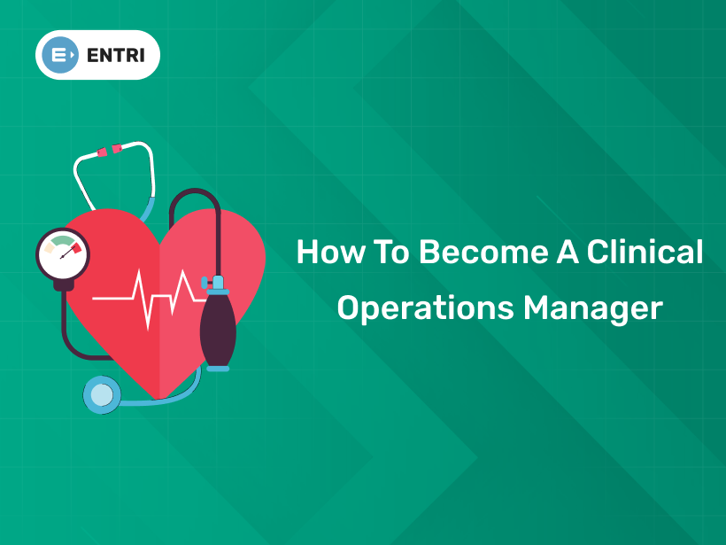 How to Become a Clinical Operations Manager - Entri Blog