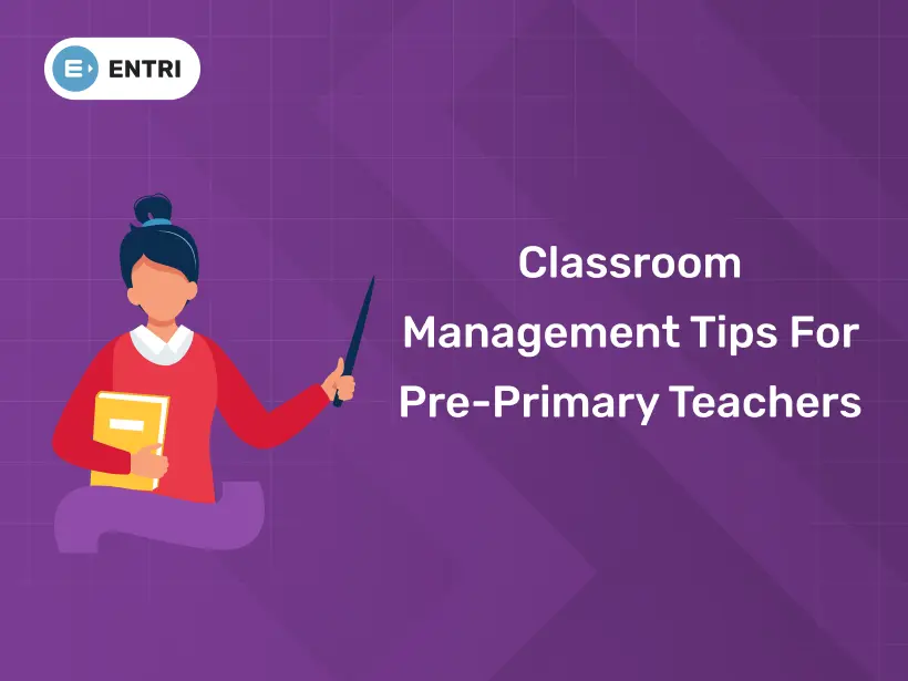 Classroom Management Tips For Pre-Primary Teachers - Entri Blog