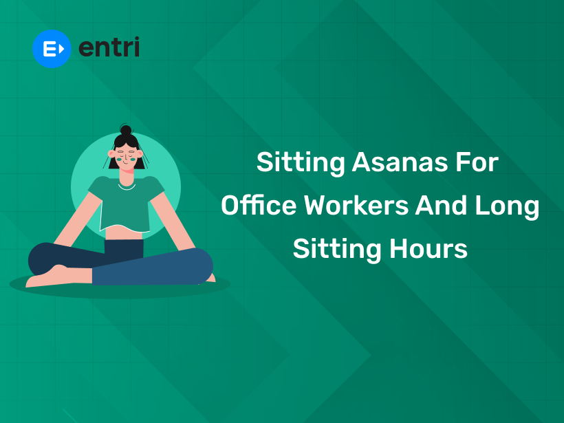 Sitting Asanas for Office Workers and Long Sitting Hours - Entri Blog