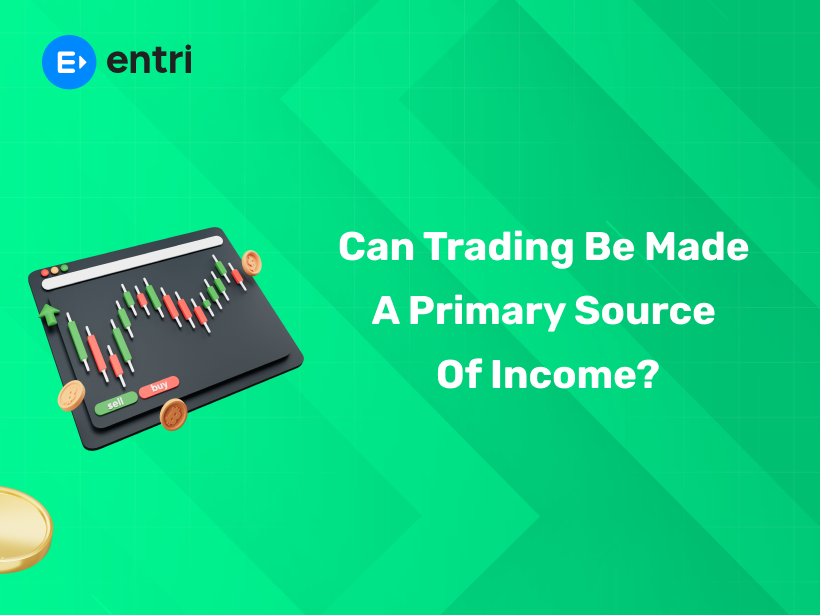 Can Trading Be Made a Primary Source of Income? - Entri Blog