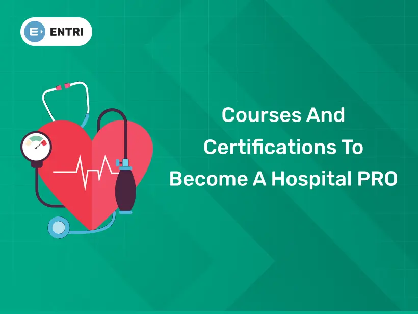 Courses And Certifications To Become A Hospital PRO - Entri Blog