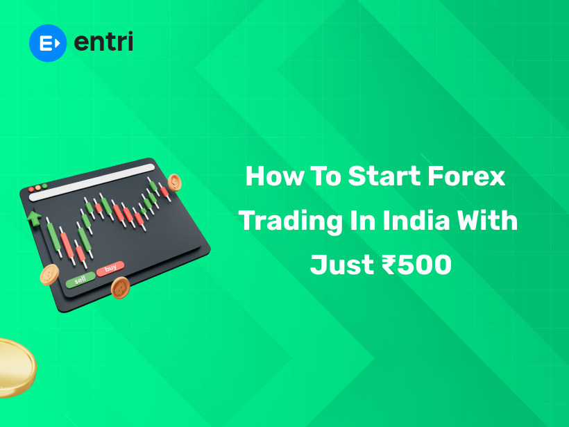 How to Start Forex Trading in India with Just ₹500 - Entri Blog