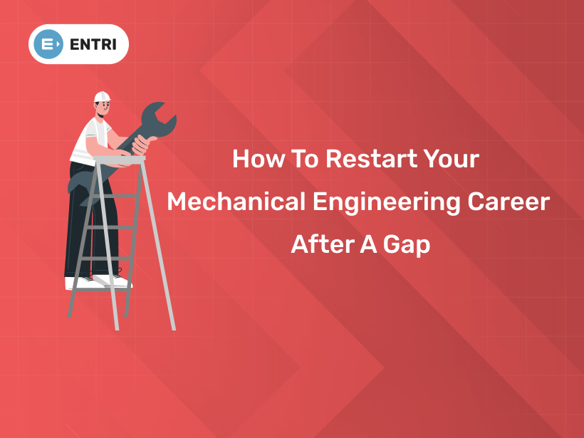 How to Restart Your Mechanical Engineering Career After a Gap - Entri Blog