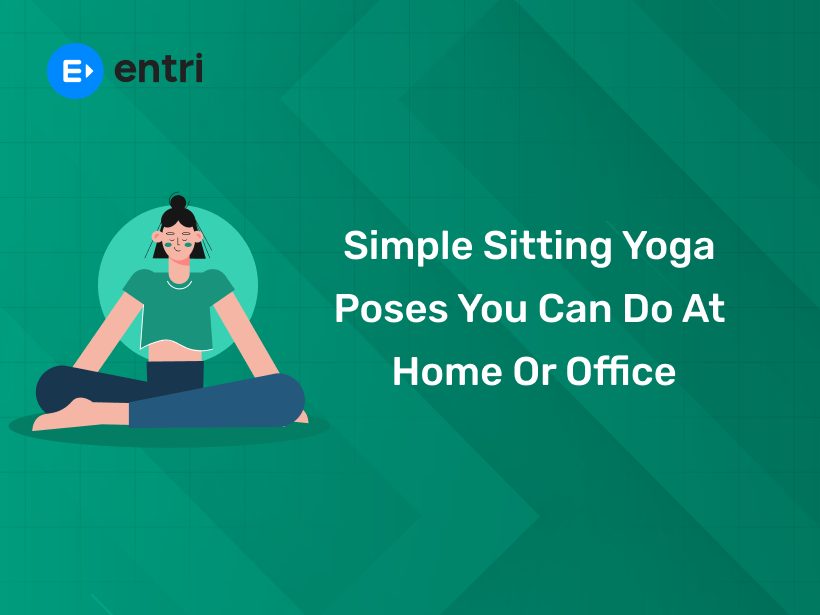 Simple Sitting Yoga Poses You Can Do at Home or Office - Entri Blog