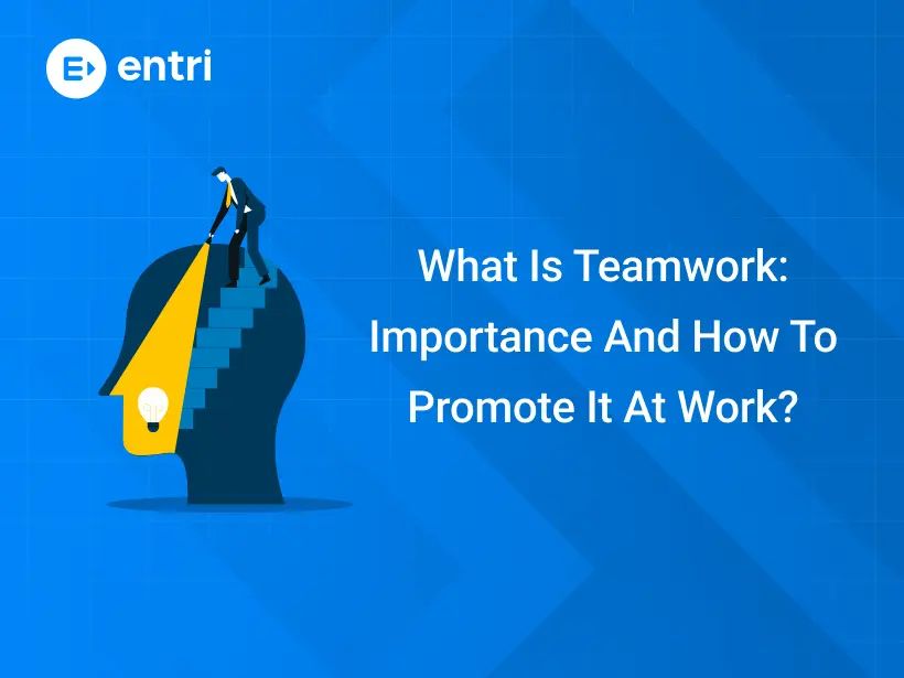 What Is Teamwork: Importance And How To Promote It At Work? - Entri Blog