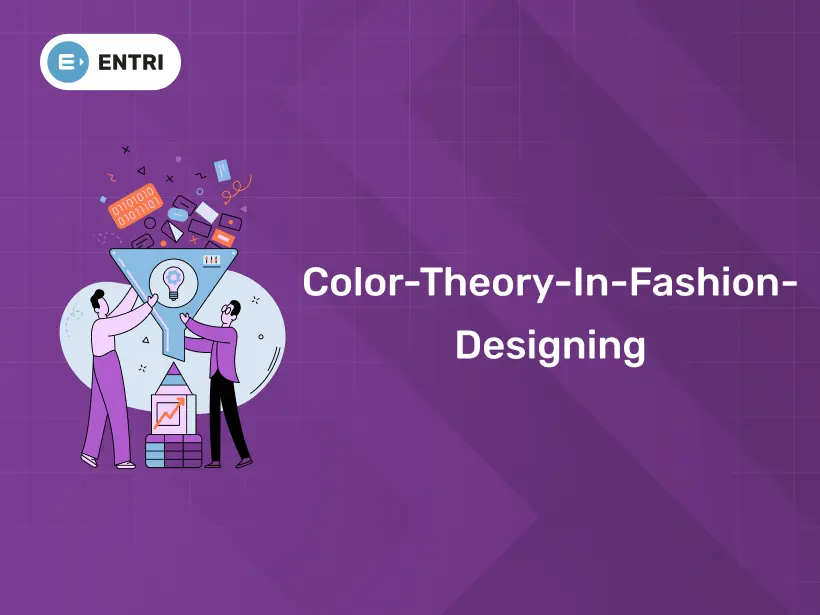 Color Theory In Fashion Designing: A Complete Guide - Entri Blog
