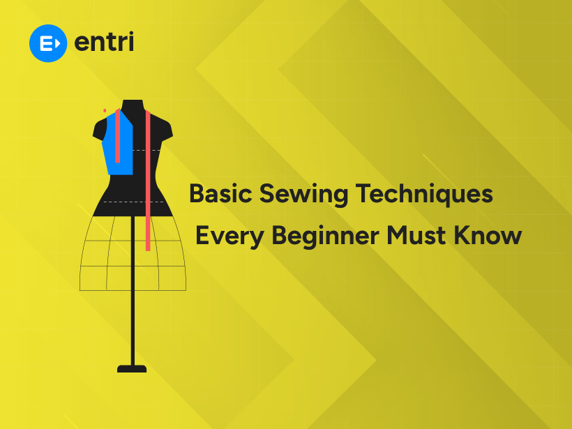 Basic Sewing Techniques Every Beginner Must Know - Entri Blog