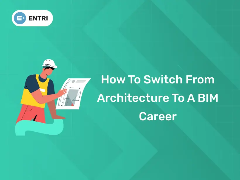 How to Switch from Architecture to a BIM Career - Entri Blog