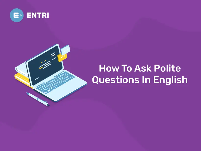 How To Ask Polite Questions In English - Entri Blog