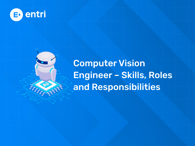 Computer Vision Engineer – Skills, Roles and Responsibilities