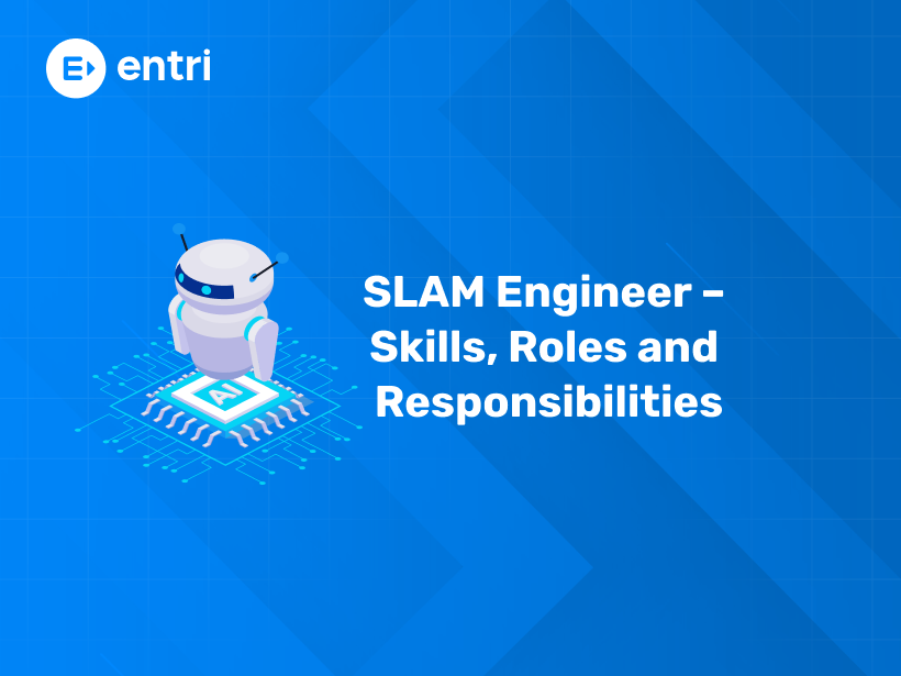 SLAM Engineer – Skills, Roles and Responsibilities